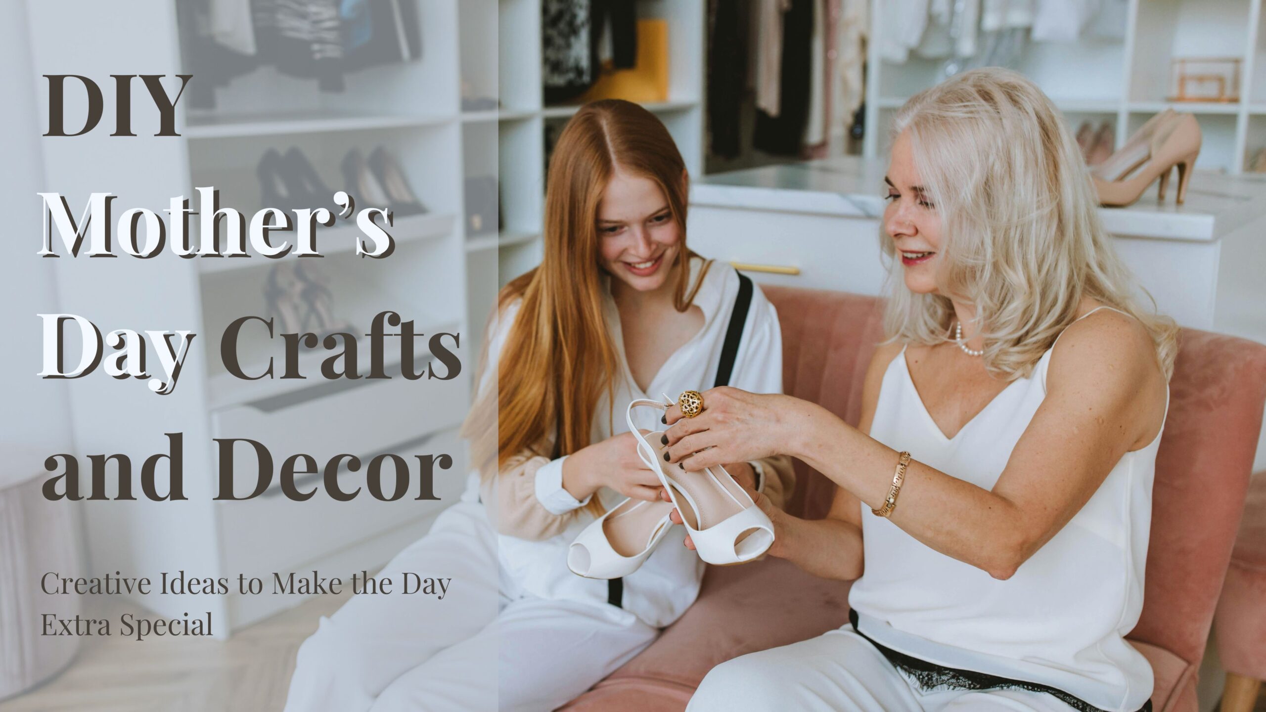 DIY Mother’s Day Crafts and Decor Make the Day Extra Special