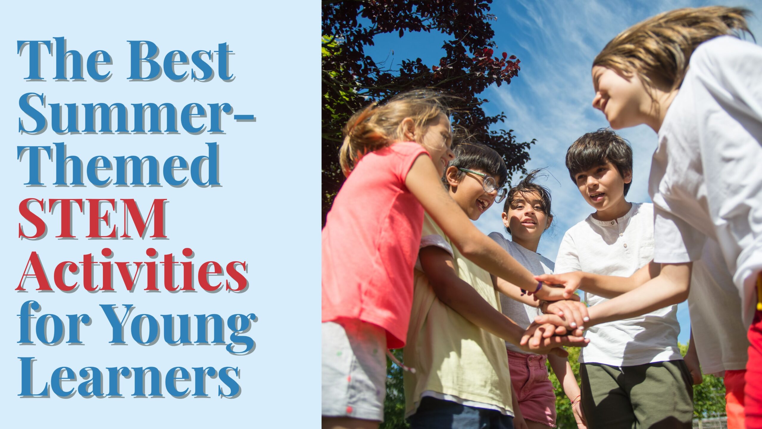 The Best Summer-Themed STEM Activities for Young Learners